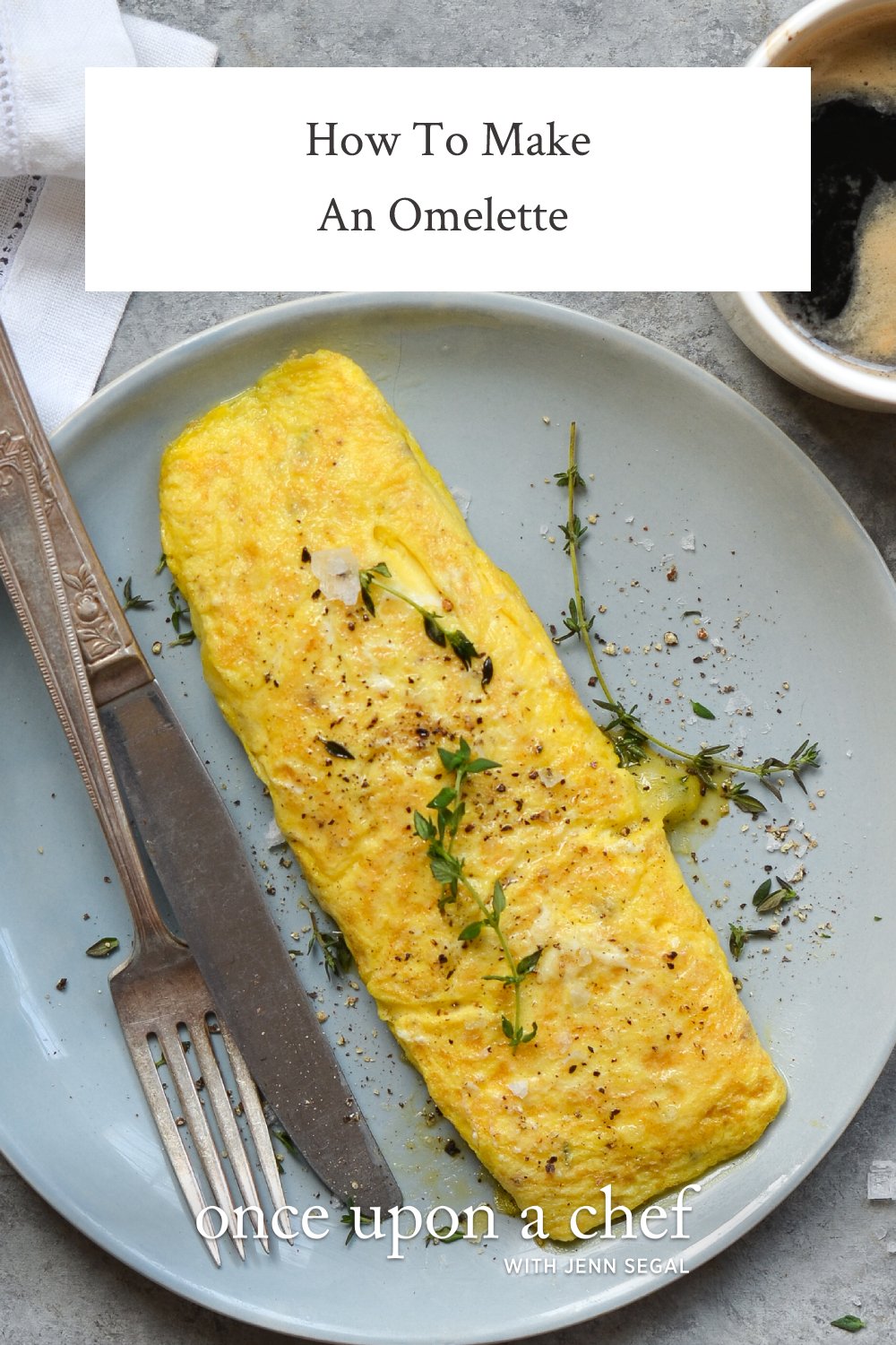 How to Make An Omelette - Once Upon a Chef
